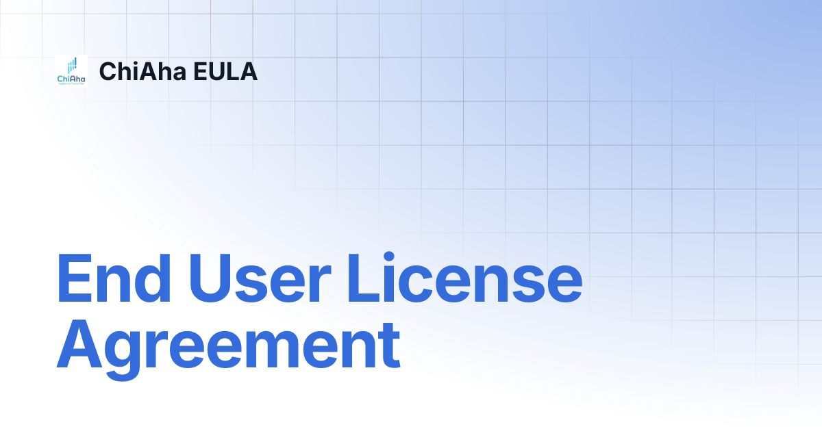 End User License Agreement | ChiAha EULA